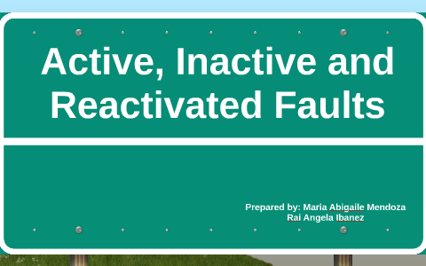 Active amd Inactive Faults by Prinian Curtis on Prezi