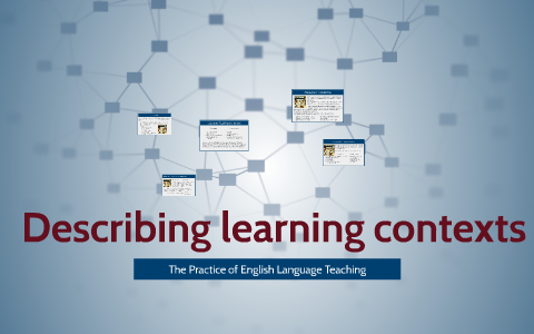 Describing learning contexts by Emiliana Dalzotto on Prezi