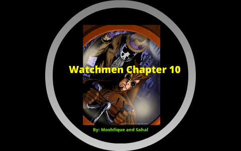 Watchmen chapter 10 presentation by Sahal Yusuf on Prezi