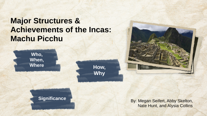 Major Structures/Achievements of the Incas by Abigail Skelton on Prezi