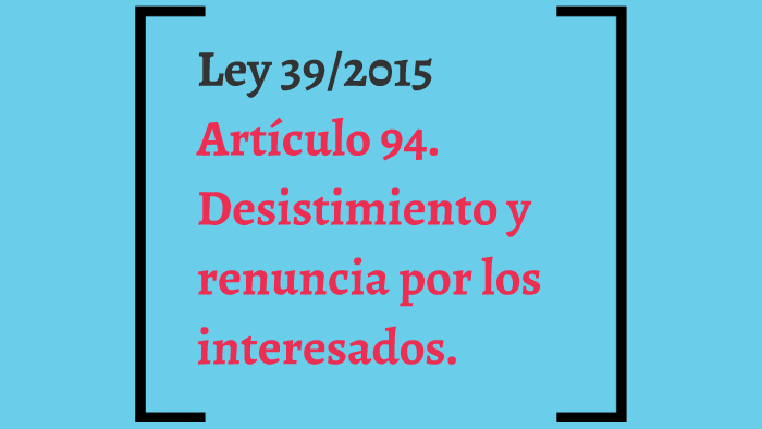 Artículo 94. Desistimiento y renuncia por los interesados. by Cris Adán ...