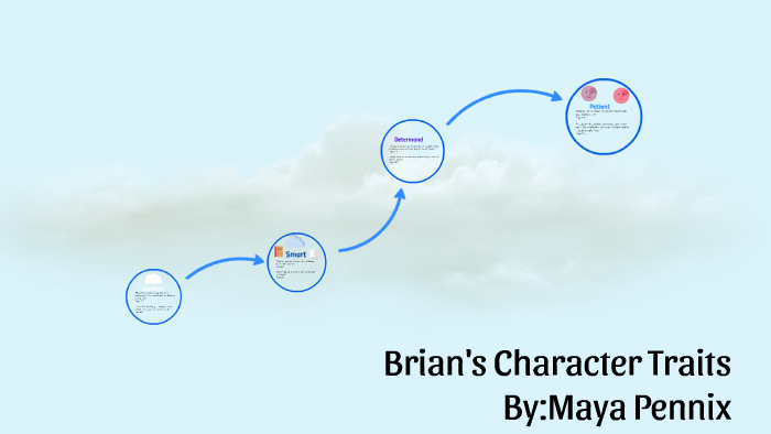 Brian's Character Traits by Maya Pennix on Prezi