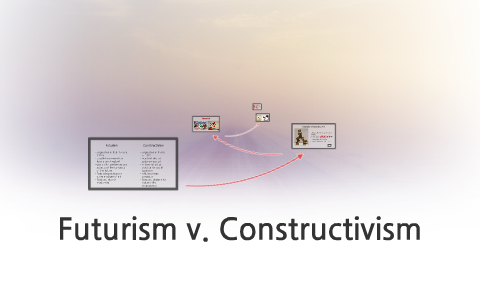 Futurism v. Constructivism by Maria Paula Molina on Prezi