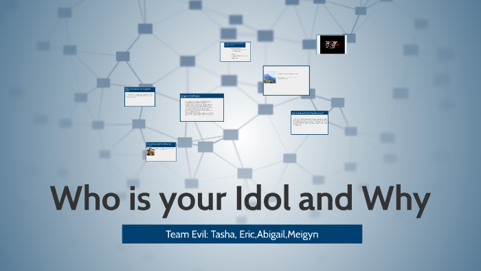 Who is your Idol and Why by Tasha b on Prezi