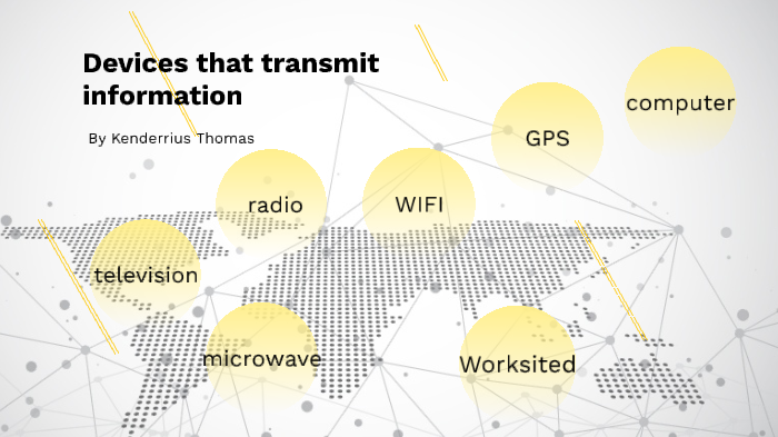 Devices that transmit information by kenderrius thomas on Prezi
