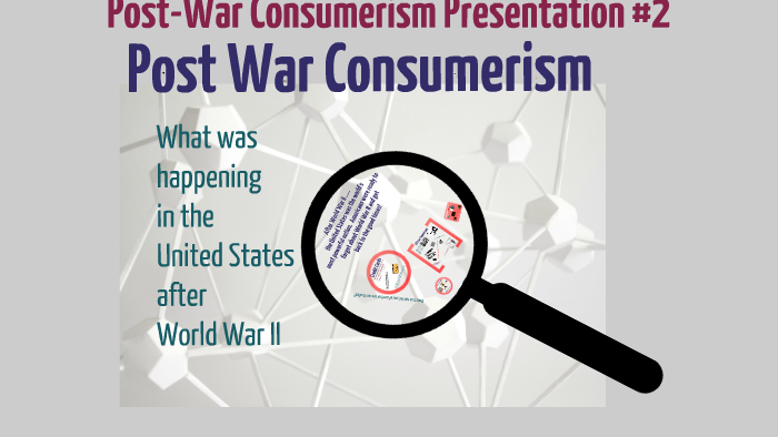 Post-War Consumerism #2 by Emily Phelan on Prezi