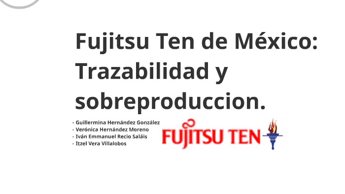 Fujitsu Ten de Mexico: by Ivan Recio on Prezi
