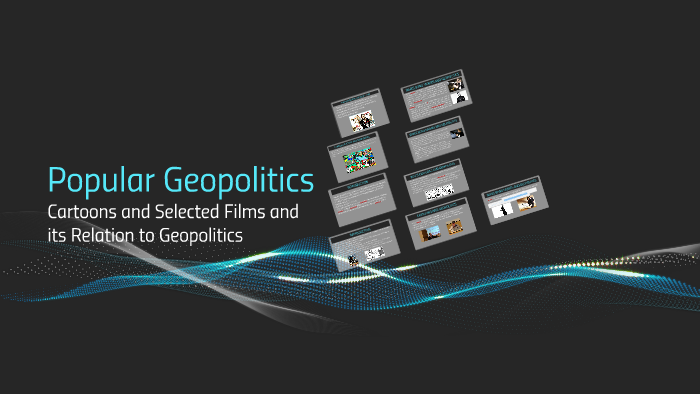 Popular Geopolitics by Rhobbirick Orpeza on Prezi