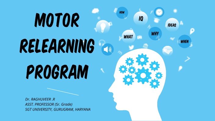 MOTOR RELEARNING PROGRAM IN STROKE : AN UPPERLIMB PERSPECTIVE by Raghumahanti Raghuveer on Prezi