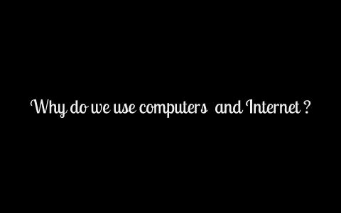 why do we use computers by precious thomas on Prezi