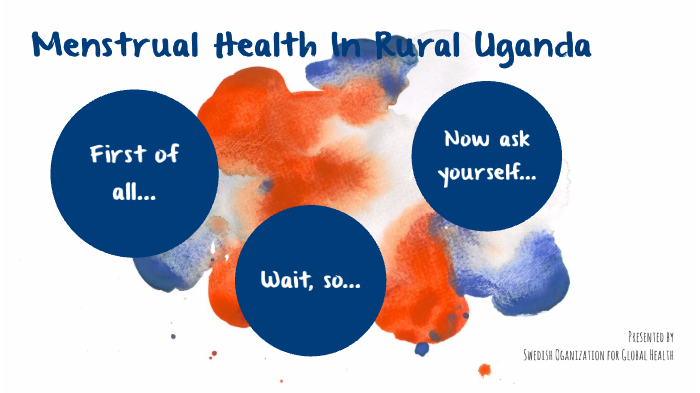 Menstrual Health Project by Swedish Organization for Global Health on Prezi