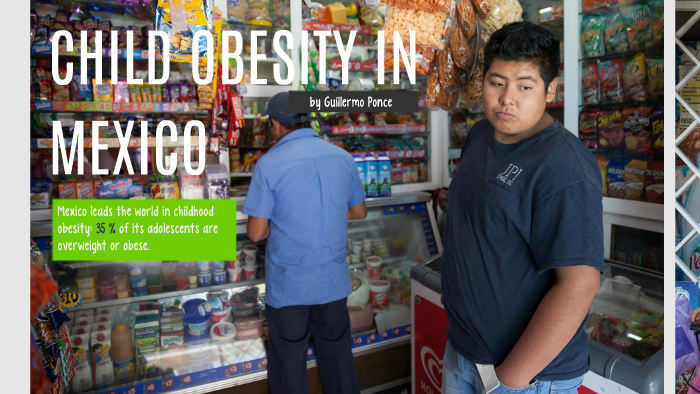 Child Obesity In Mexico By Guillermo Ponce On Prezi