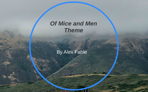 Of Mice and Men Theme by on Prezi