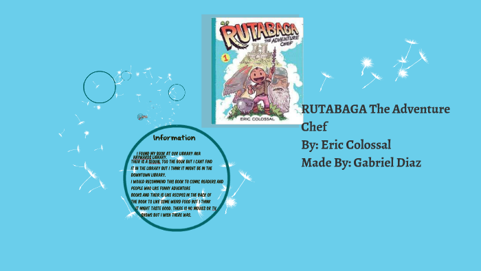 RUTABUGA The Adventure Chef By: Eric Colossal by Aubree Kushmaul on Prezi