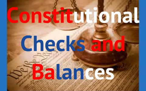 Constitutional Checks and Balances by Reggie Durchholz on Prezi