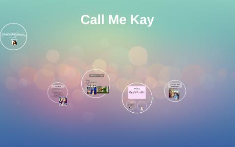 Call Me Kay by KLyn Glass on Prezi