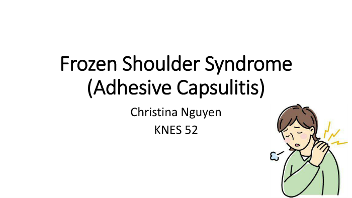 Frozen Shoulder Syndrome by Christina N on Prezi