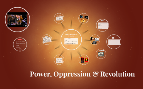 Power, Oppression & Revolution by james witchard on Prezi