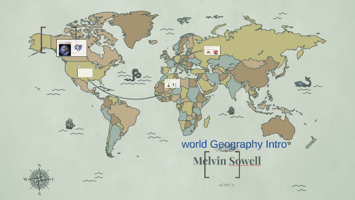 world Geography Intro by melvn sowell on Prezi