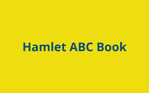 Hamlet ABC book by Wyatt Gallahar on Prezi