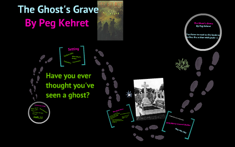 The Ghost's Grave by Peg Kehret by Taylor Stevanson on Prezi