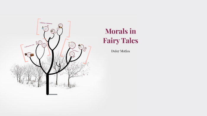 Morals in Fairy Tales by Daisy Matias on Prezi