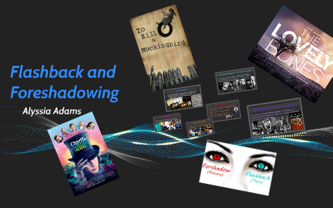 Flashback and Foreshadowing by Alyssia Reanne on Prezi
