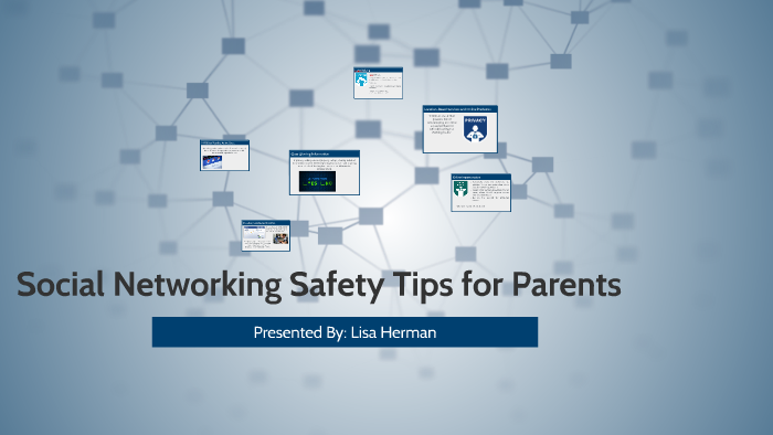 Social Networking Safety Tips for Parents by Lisa Herman on Prezi