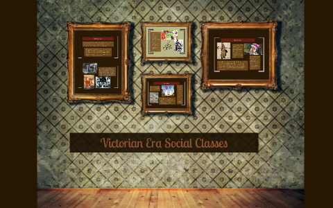 Victorian Era Social Classes by courtney manning on Prezi