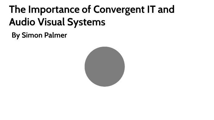 The importance of convergent IT and Audio Visual Systems. by Simon ...