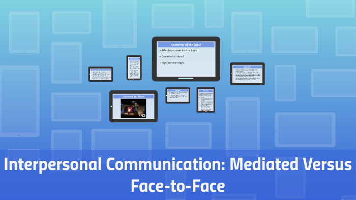 Interpersonal Communication: Mediated Versus Face-to-Face by Rachel ...