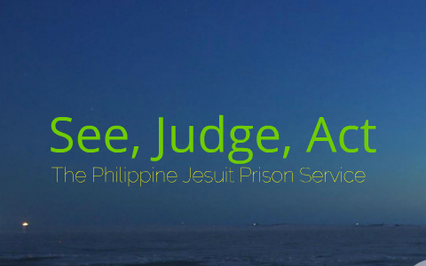 See, Judge, Act: The Philippine Jesuit Prison Service by Eric Escandor ...