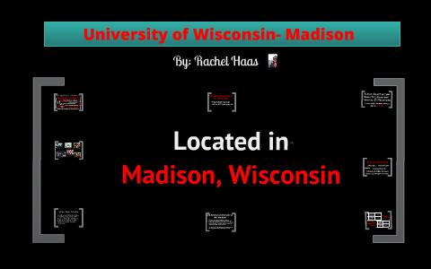University of Wisconsin Madison by Rachel Haas on Prezi