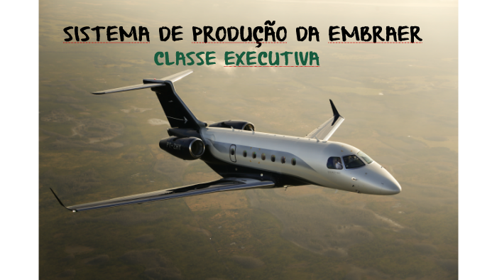 SISTEMA DE PRODUÇÃO DA EMBRAER by Wagner Scremin on Prezi