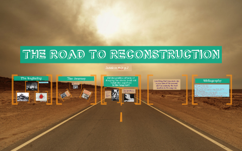 THE ROAD TO RECONSTRUCTION by Jessica Mok