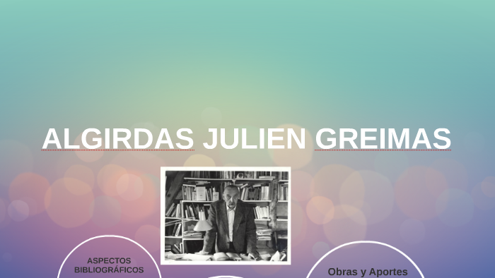 ALGIRDAS JULIEN GREIMAS by Diego Estrada on Prezi