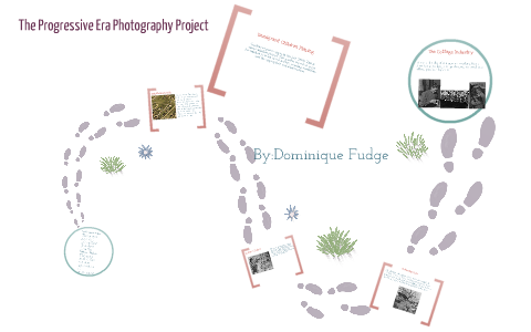 The Progressive Era Photography Project by Dominique Fudge on Prezi