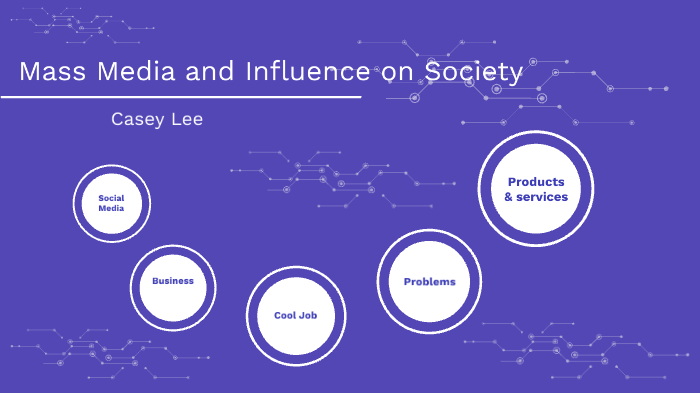 Mass Media and its influence on society by Casey Lee on Prezi