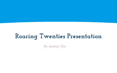 US History Roaring 20s Presentation Visual Aid by Joonhyo Choi on Prezi