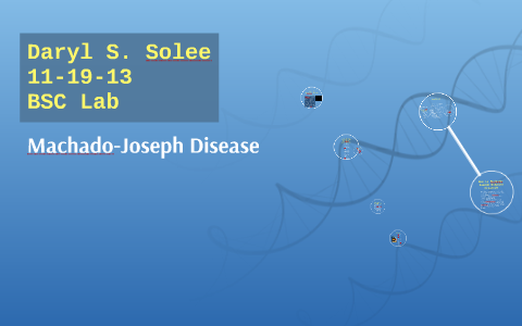 Machado-Joseph Disease by Daryl Solee on Prezi
