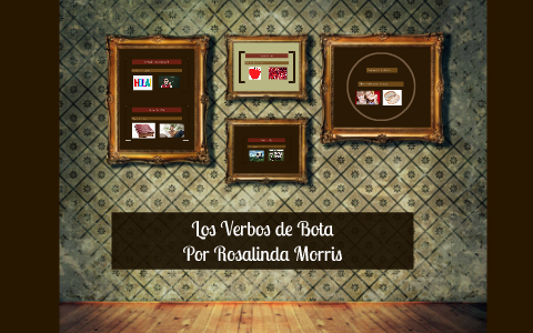 Los Verbos de Bota by Amanda Morris on Prezi