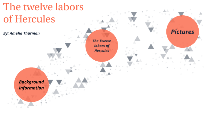 The twelve labors of Hercules by amelia thurman on Prezi