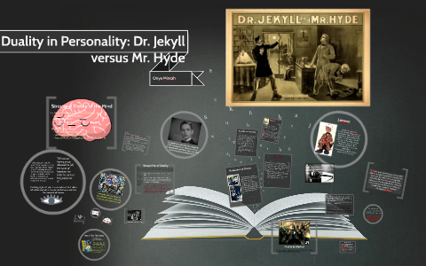 Duality in Personality: Dr. Jekyll versus Mr. Hyde by Onyx Mintah on Prezi