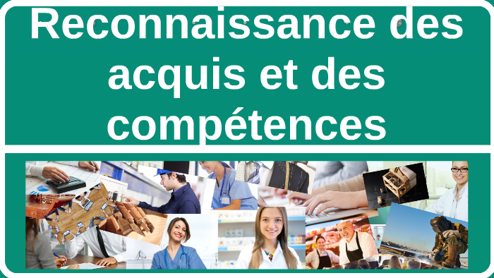 Reconnaissance des acquis et des compétences by Kathy Bergeron on Prezi