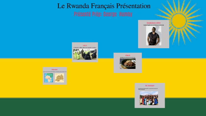 Rwanda French Presentation by George Humby and David Humby on Prezi