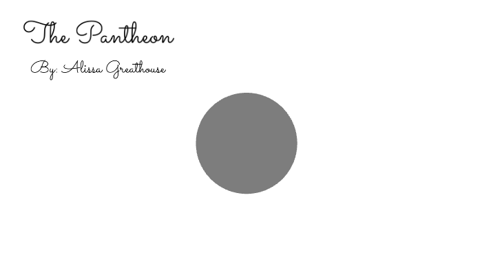 The Pantheon by Alissa Greathouse on Prezi