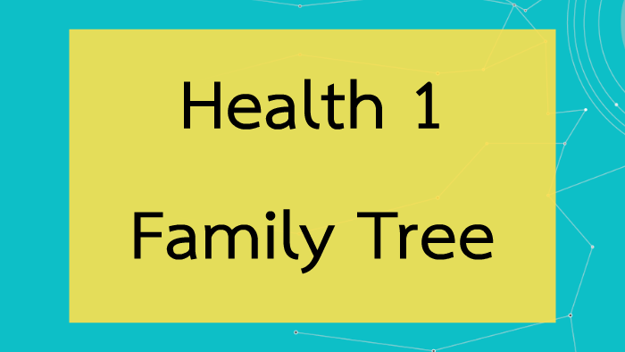 Health 1 Family Tree by Kyle McDevitt on Prezi