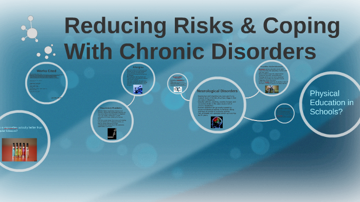 Reducing Risks & Coping With Chronic Disorders by Justine Fees on Prezi