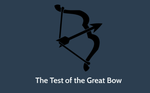 The Test of the Great Bow by Sami Johnson on Prezi