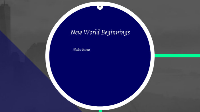 New World Beginnings by Nicolas Barnes on Prezi